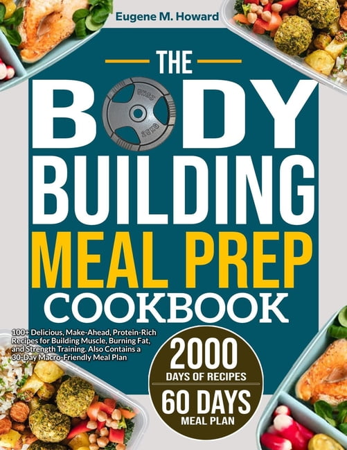 The Bodybuilding Meal Prep Cookbook: 100+ Delicious, Make-Ahead ...