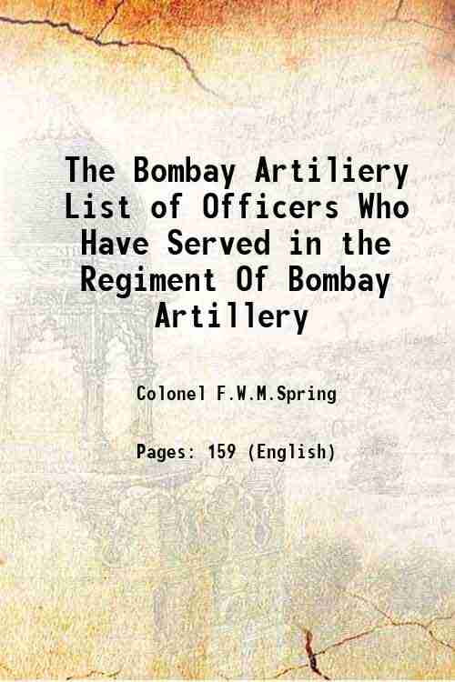 The Bombay Artiliery List of Officers Who Have Served in the Regiment ...