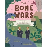 The Bone Wars: The True Story of an Epic Battle to Find Dinosaur ...