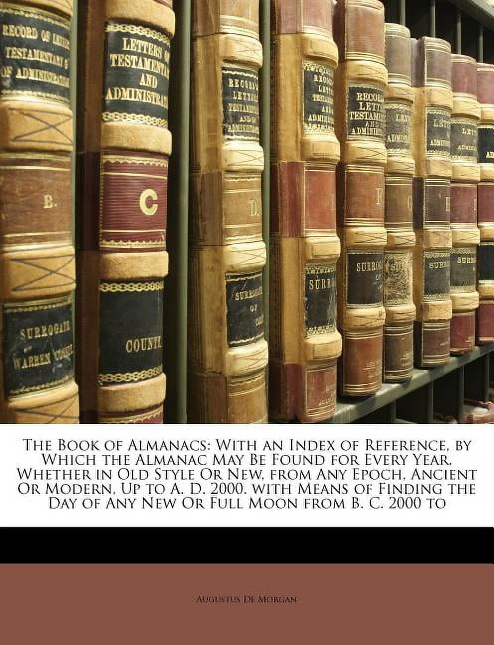 The Book of Almanacs : With an Index of Reference, by Which the Almanac ...