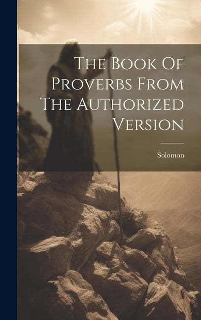 The Book Of Proverbs From The Authorized Version - Walmart.com