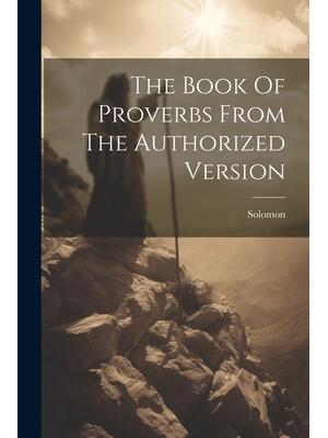 The Book Of Proverbs From The Authorized Version - Walmart.com