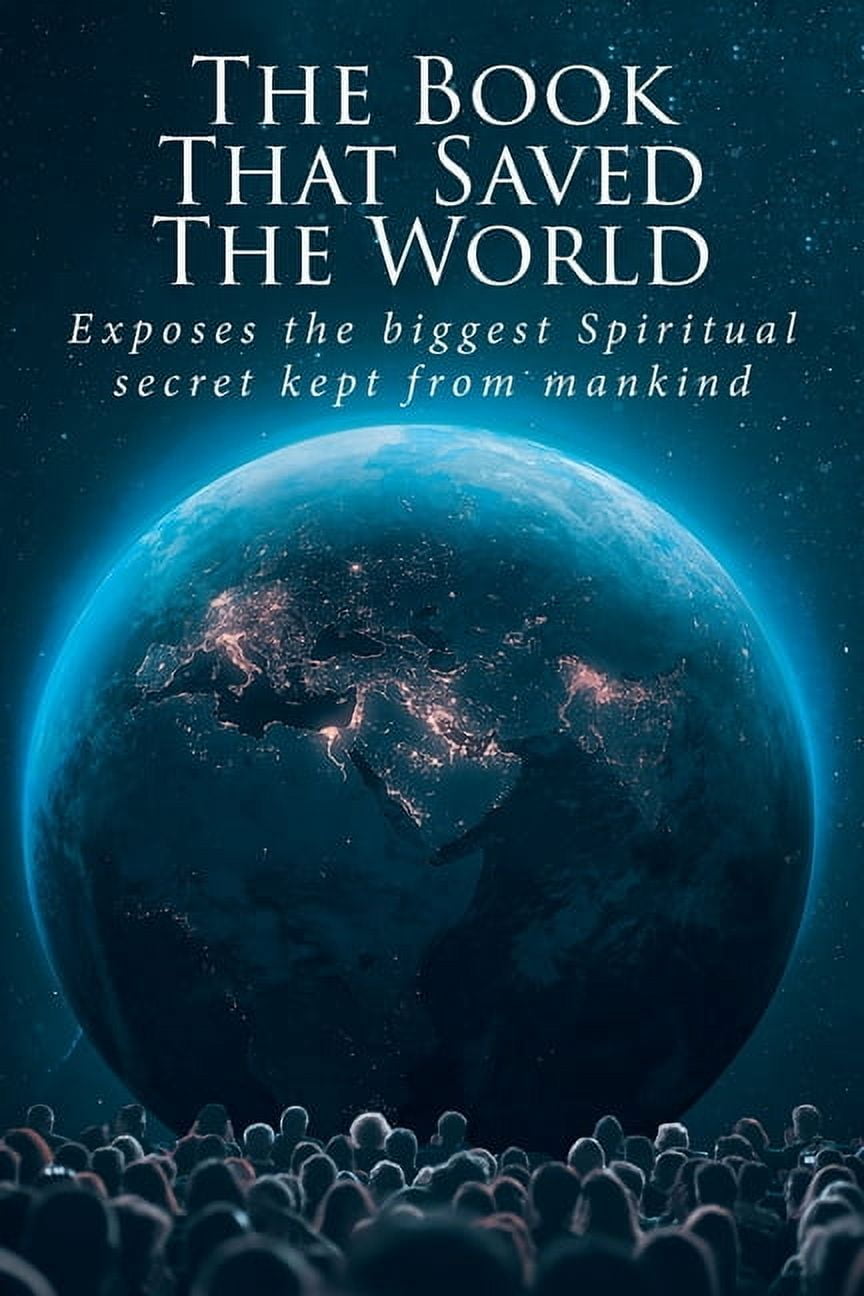 The Book That Saved The World: Exposes the biggest Spiritual secret ...