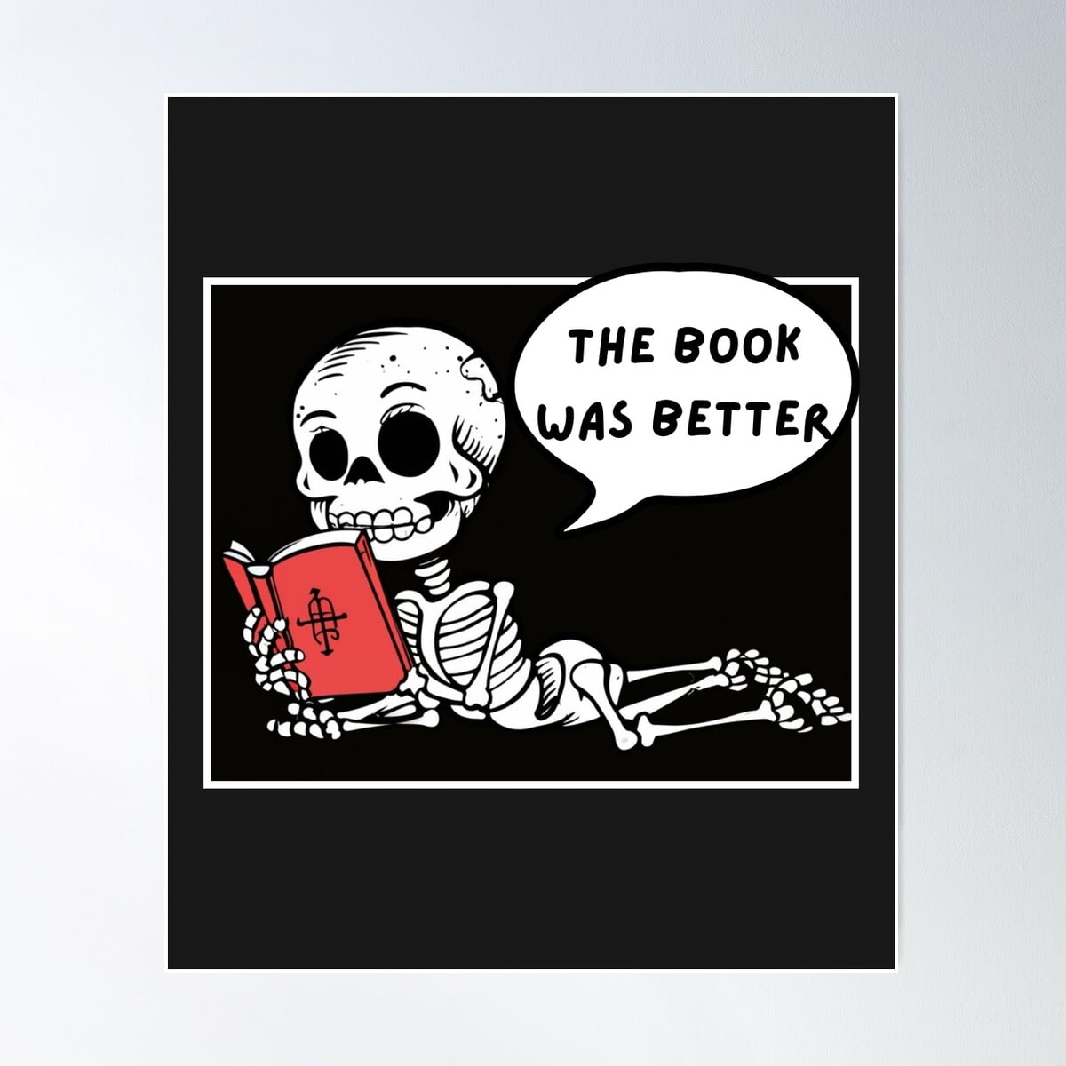 The Book Was Better - Cute Skeleton Reading Books Poster Wall Art ...