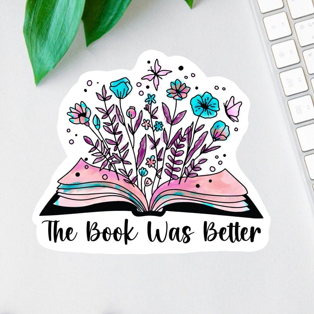 The Book Was Better Sticker, Book Lover Sticker, Gifts For Readers ...