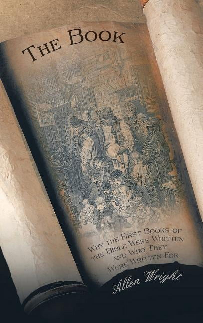 The Book : Why the First Books of the Bible Were Written and Who They ...