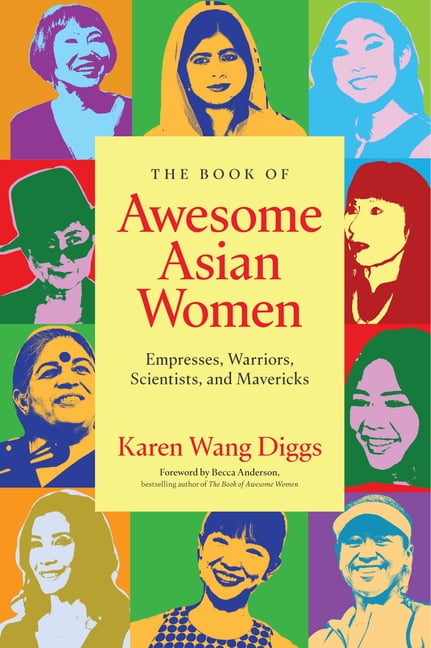 The Book of Awesome Asian Women: Empresses, Warriors, Scientists, and ...