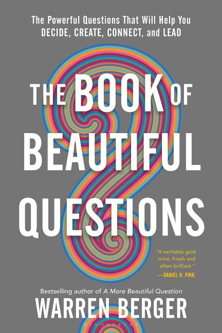 The Book of Beautiful Questions: The Powerful Questions That Will Help ...