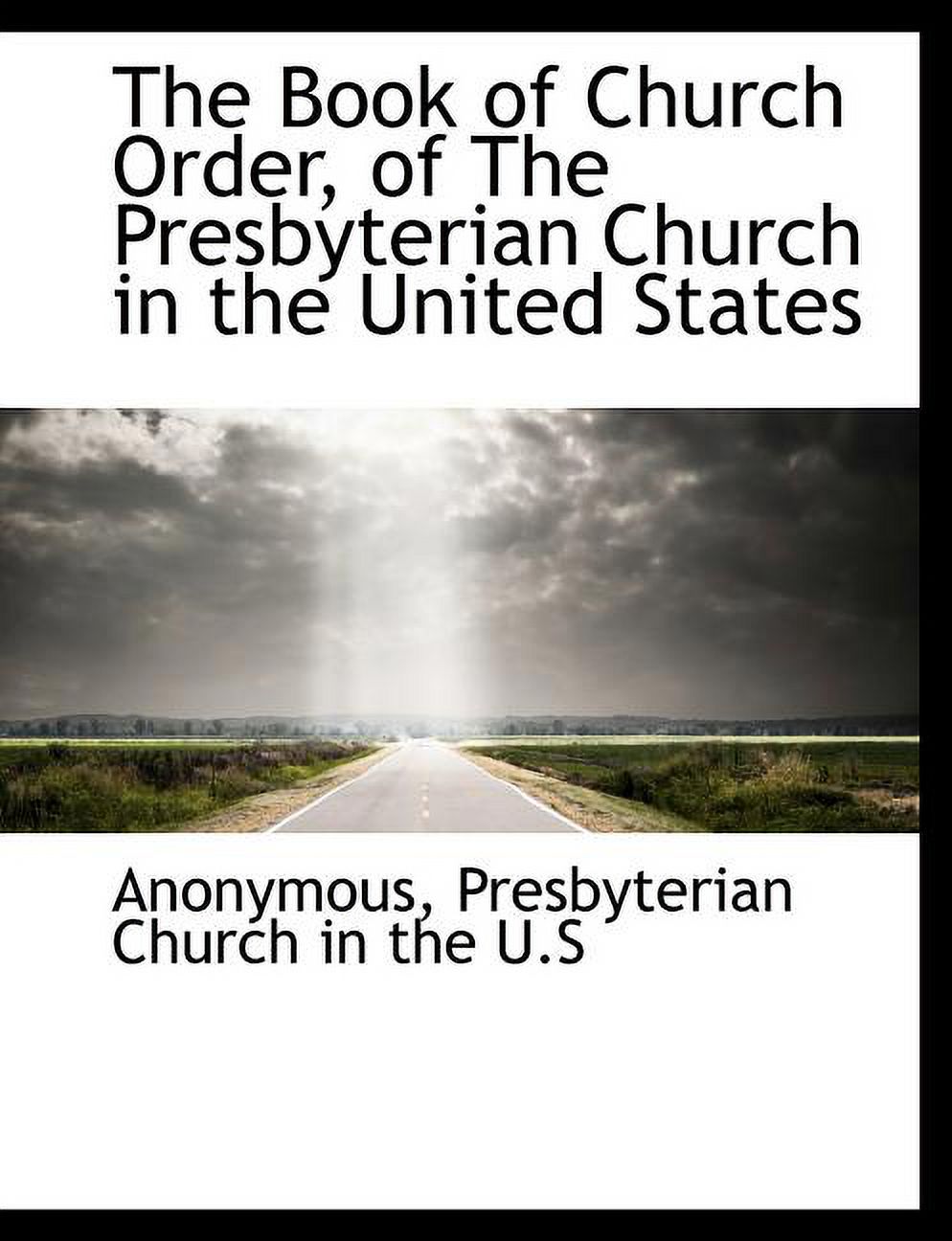 The Book of Church Order, of the Presbyterian Church in the United ...