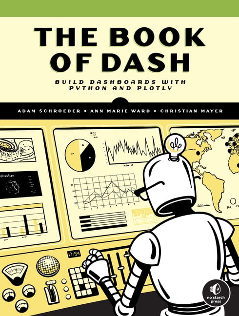 The Book of Dash: Build Dashboards with Python and Plotly (Paperback ...