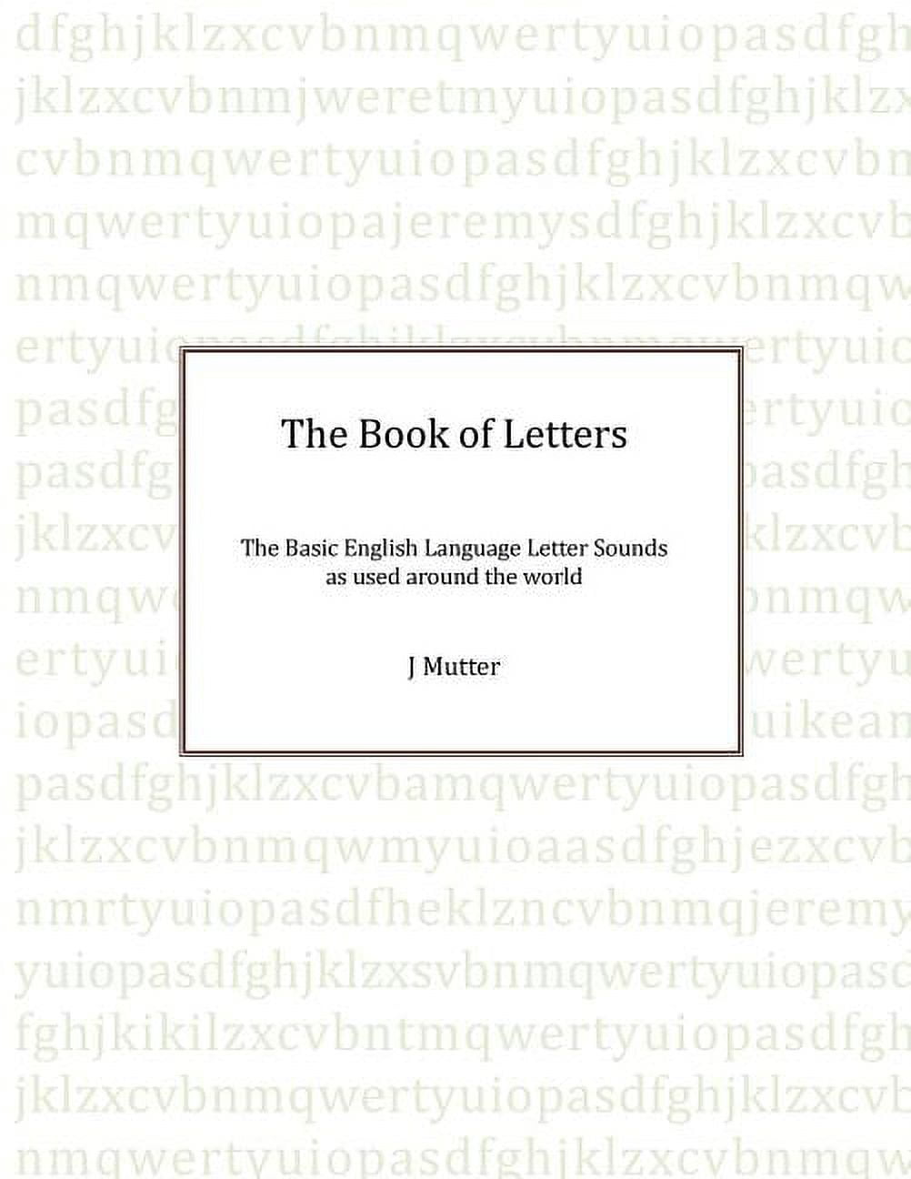 The Book of Letters: The Basic English Letter sounds as used around the ...