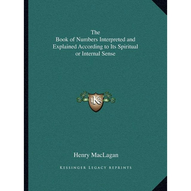 The Book of Numbers Interpreted and Explained According to Its ...