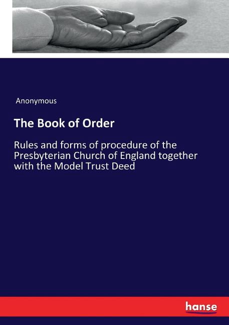 The Book of Order: Rules and forms of procedure of the Presbyterian ...