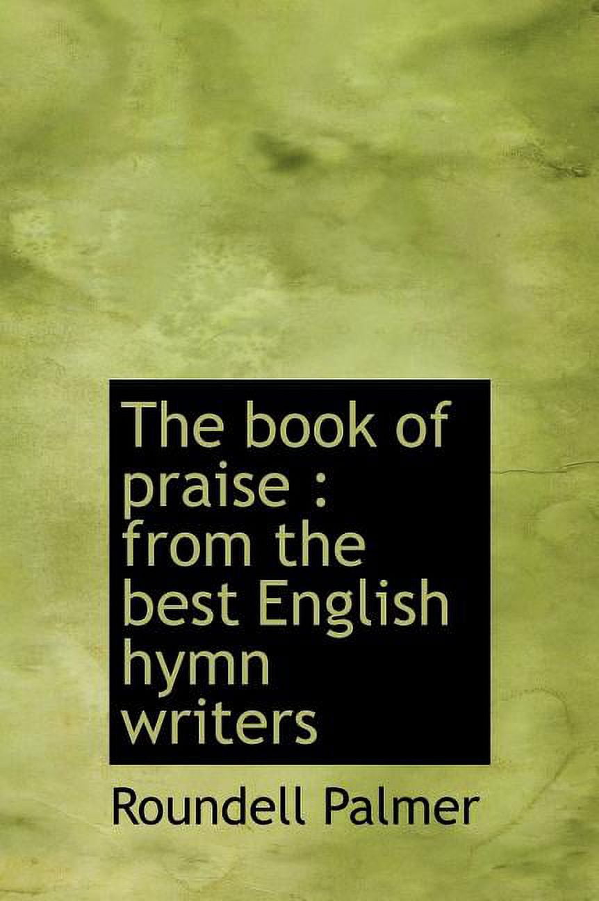 The Book of Praise : From the Best English Hymn Writers (Hardcover ...