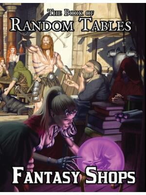 The Book of Random Tables : Fantasy Shops: Generate Shops for Fantasy Role-Playing Games ...