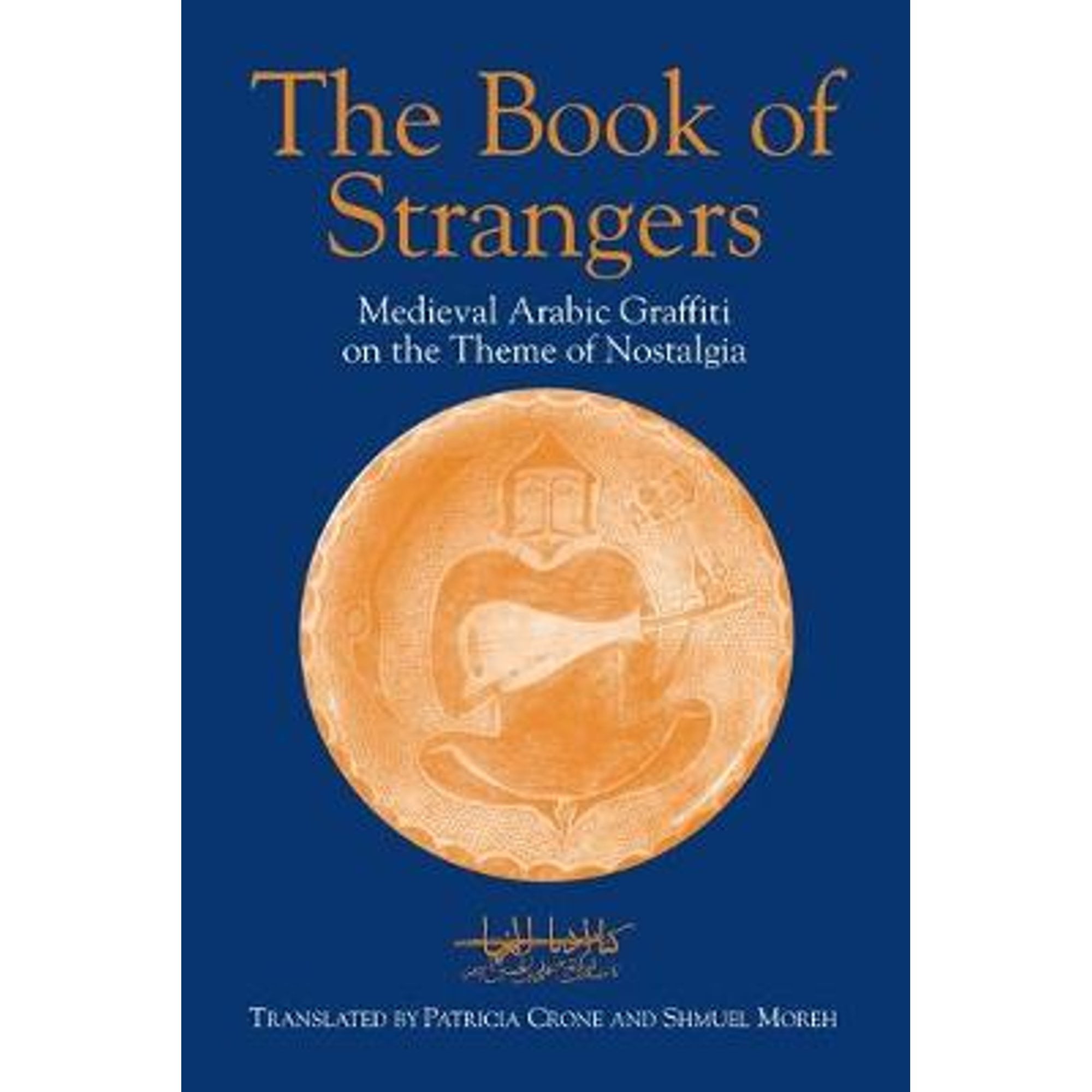 Pre-Owned The Book of Strangers: Mediaeval Arabic Graffiti on the Theme ...