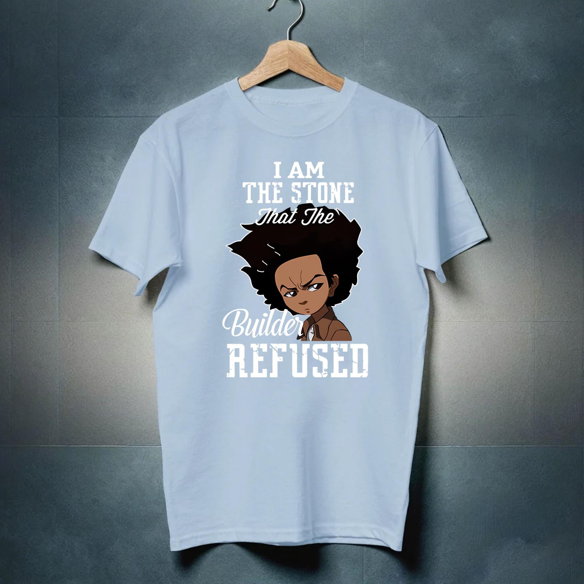 The Boondocks-huey I Am Stone That Builder Refused T-Shirt Made in USA ...