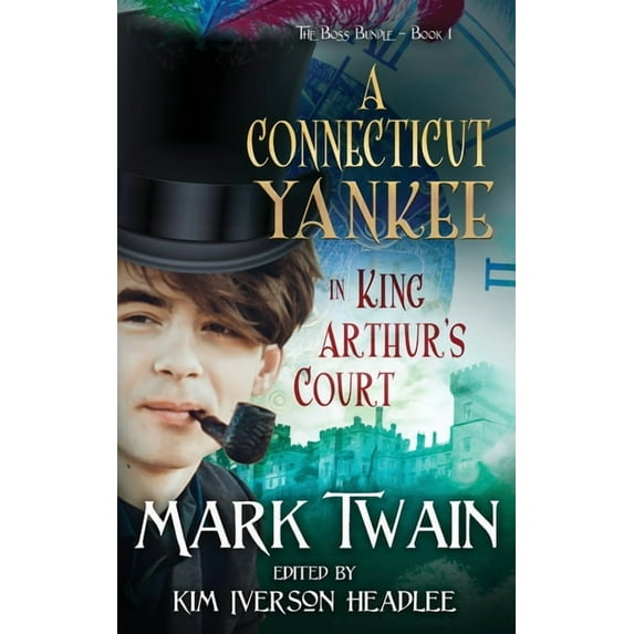 The Boss Bundle A Connecticut Yankee in King Arthur's Court, Book 1 ...