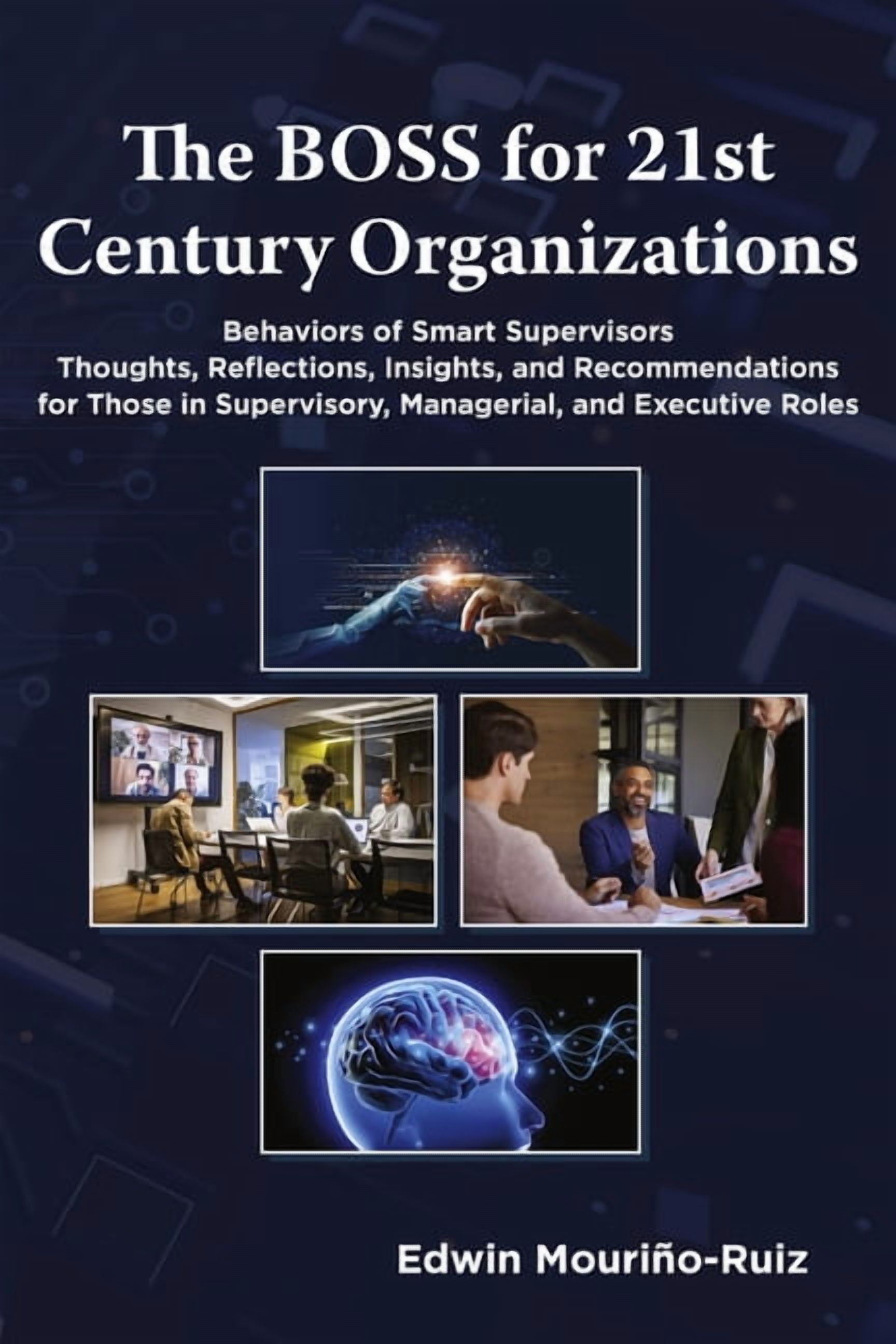 The Boss for 21st Century Organizations: Behaviors of Smart Supervisors: Thoughts, Reflections ...