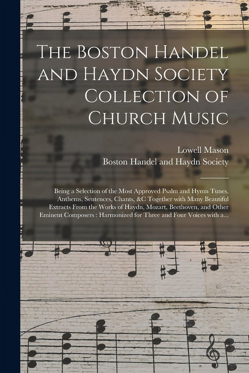The Boston Handel and Haydn Society Collection of Church Music : Being ...