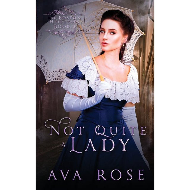 The Boston Heiresses: Not Quite a Lady: A Sweet Victorian Gothic ...
