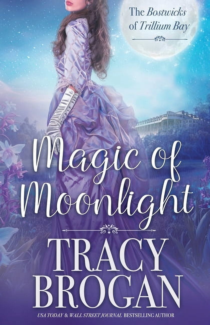 The Bostwicks of Trillium Bay Magic of Moonlight, Book 2, (Paperback ...