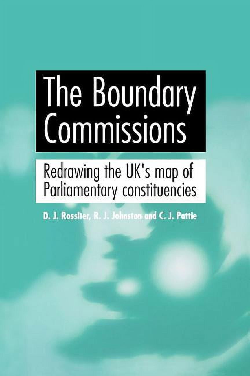 The Boundary Commissions: Redrawing the Uk's Map of Parliamentary ...