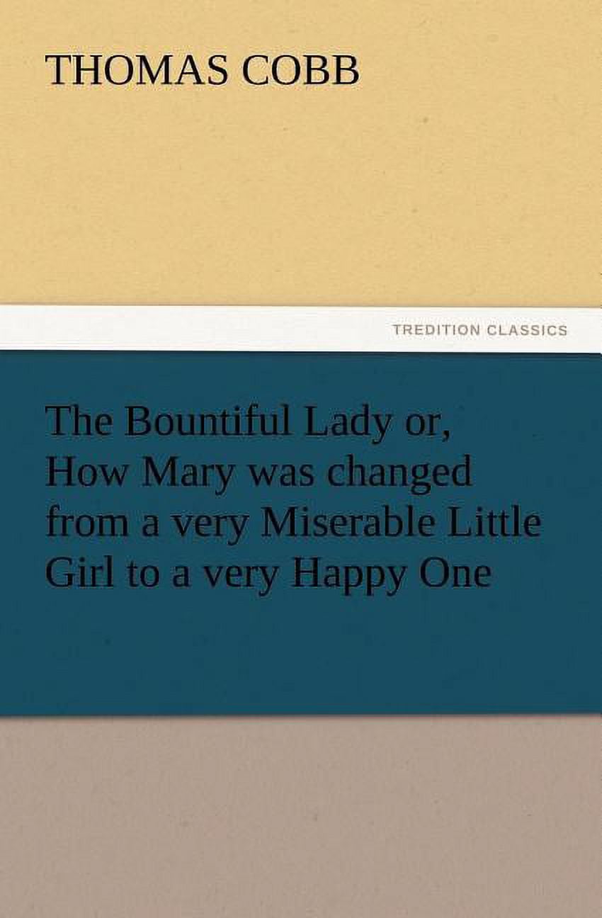 The Bountiful Lady or, How Mary Was Changed from a Very Miserable ...