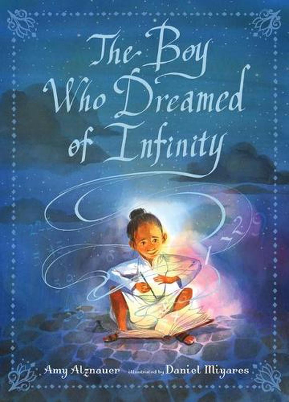 The Boy Who Dreamed of Infinity: A Tale of the Genius Ramanujan -- Amy ...
