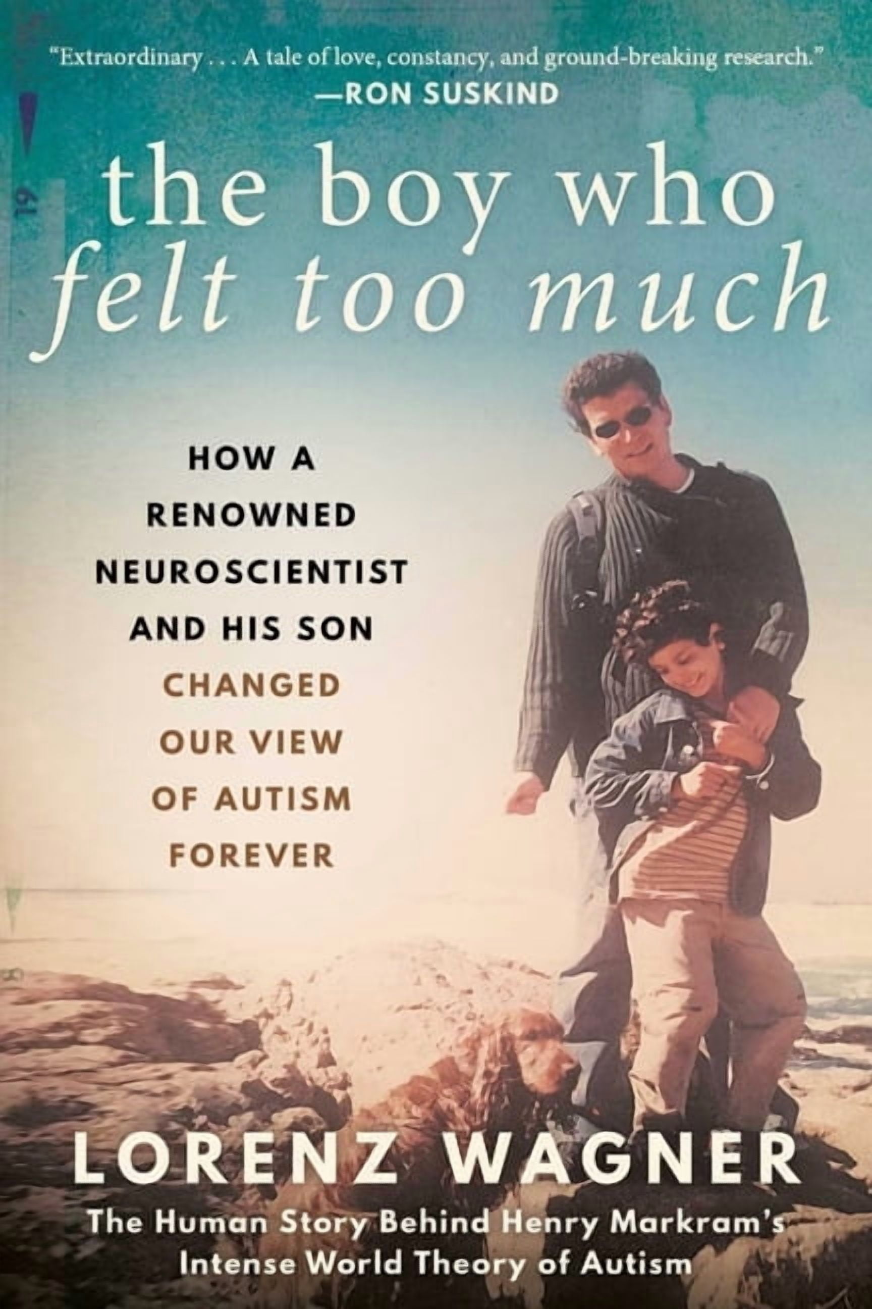 The Boy Who Felt Too Much: How a Renowned Neuroscientist and His Son ...