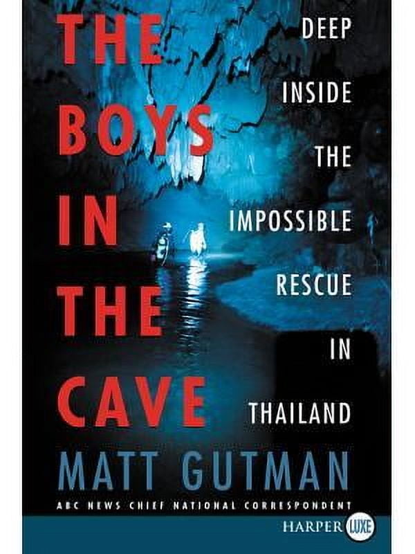 The Boys in the Cave : Deep Inside the Impossible Rescue in Thailand ...