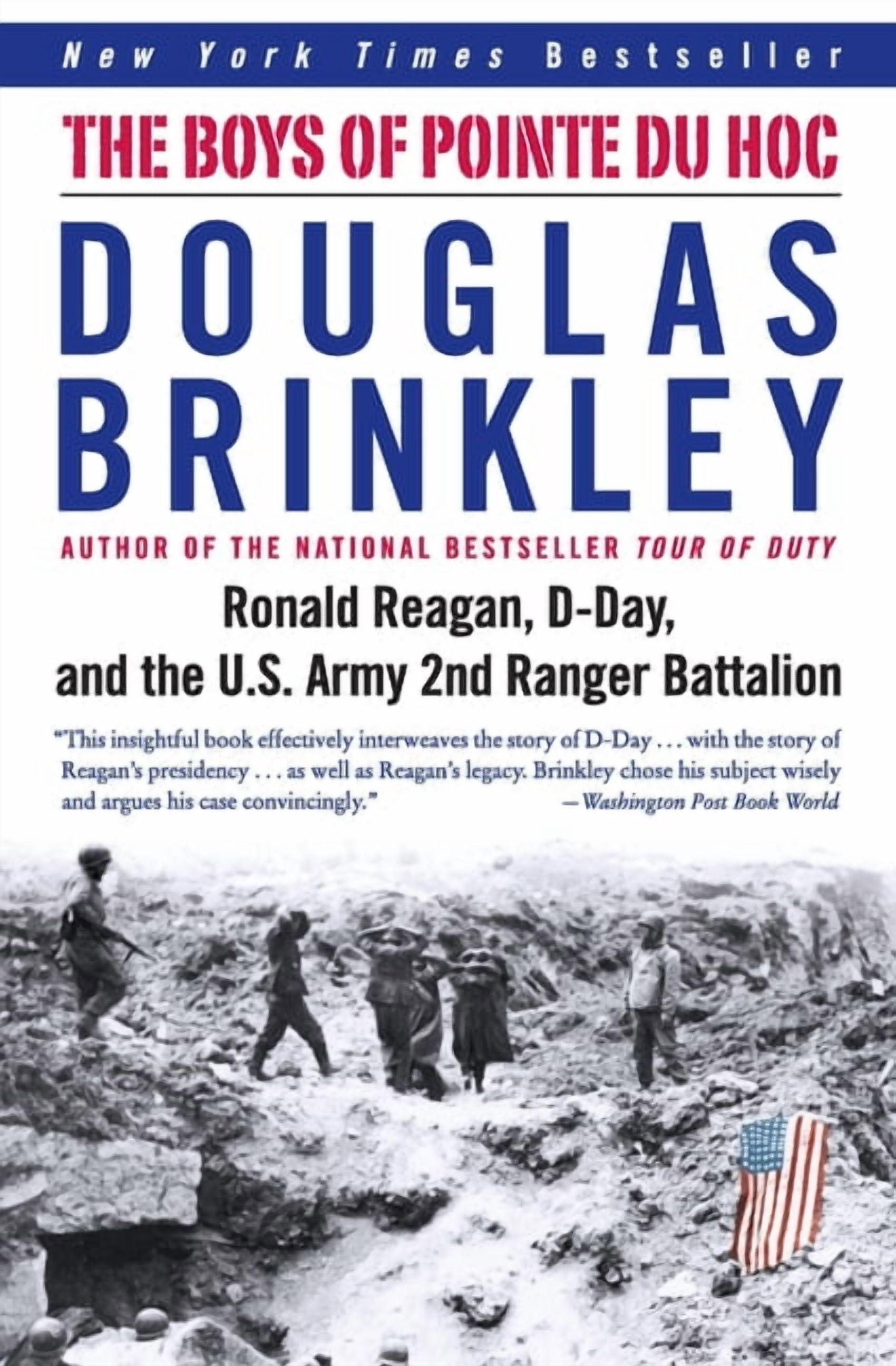 The Boys of Pointe Du Hoc: Ronald Reagan, D-Day, and the U.S. Army 2nd ...