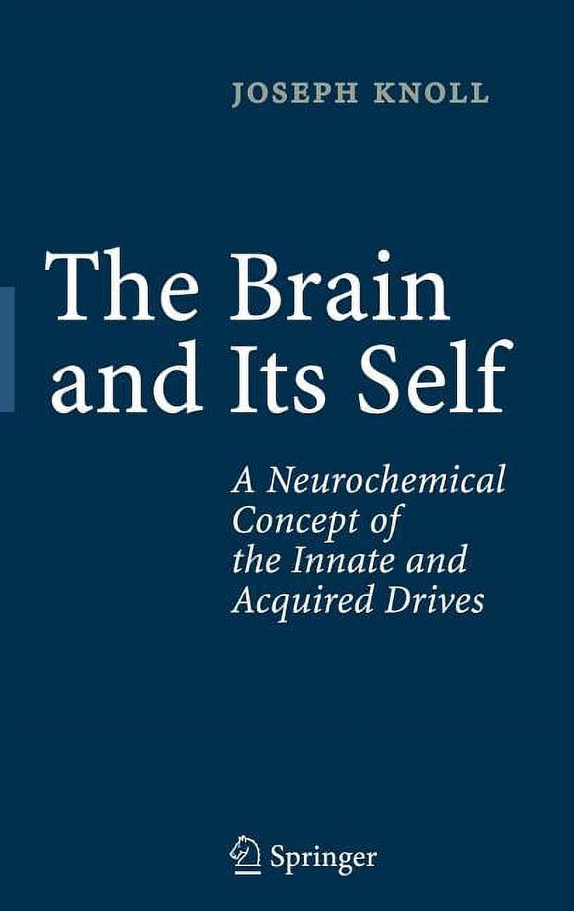 The Brain and Its Self: A Neurochemical Concept of the Innate and ...