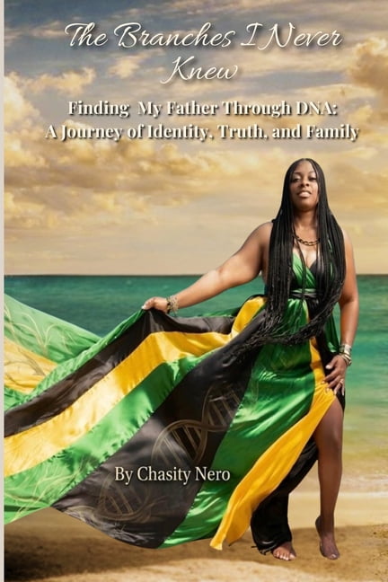 The Branches I Never Knew: Finding My Father Through DNA: A True Story ...