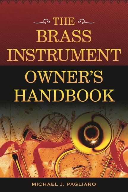 The Brass Instrument Owner's Handbook, (Hardcover) - Walmart.com