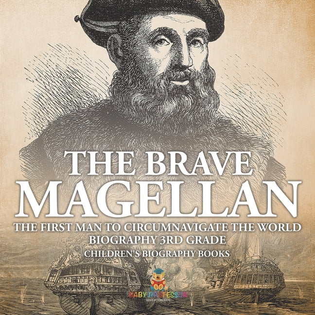 The Brave Magellan: The First Man to Circumnavigate the World ...
