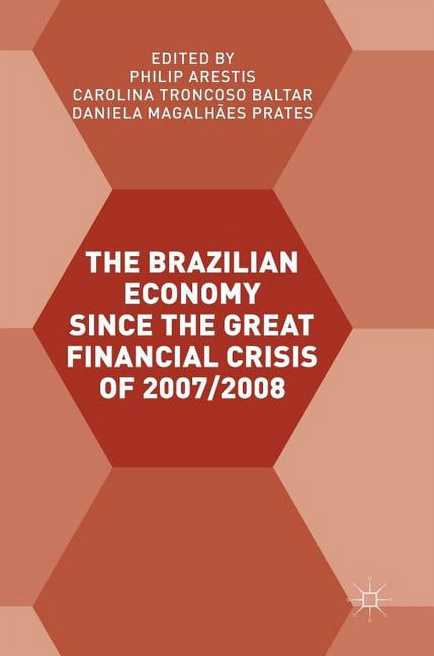 The Brazilian Economy Since the Great Financial Crisis of 2007/2008 ...