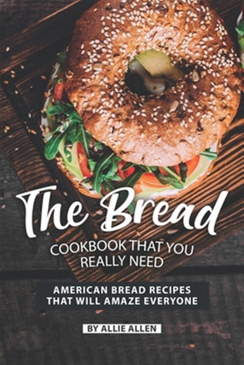 Pre-Owned The Bread Cookbook That You Really Need: American Bread ...