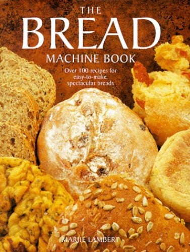 Pre-Owned The Bread Machine Book (Hardcover) 078580577X 9780785805779 - Walmart.com