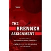 The Brenner Assignment : The Untold Story of the Most Daring Spy ...