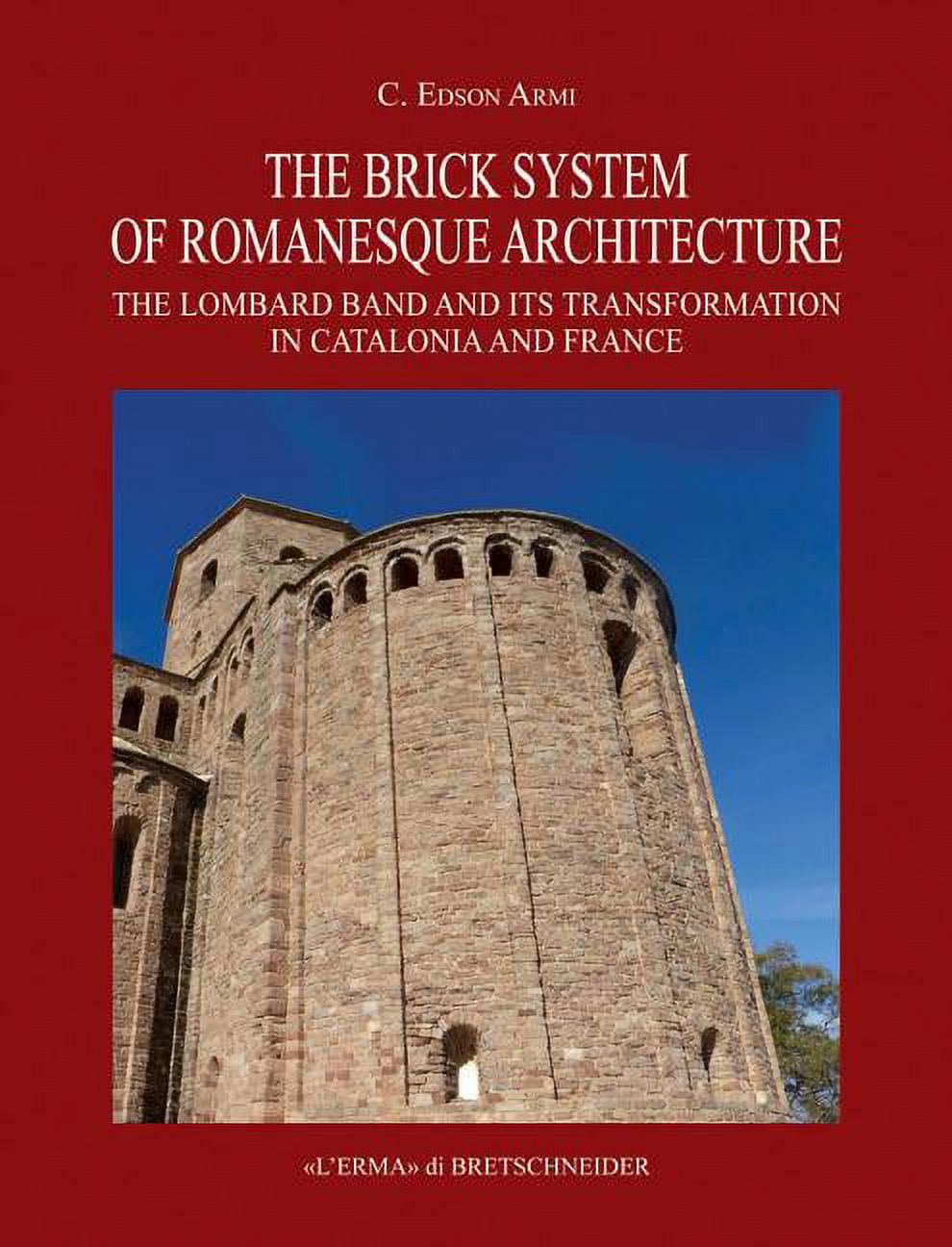 Bibliotheca Archaeologica: The Brick System of Romanesque Architecture ...