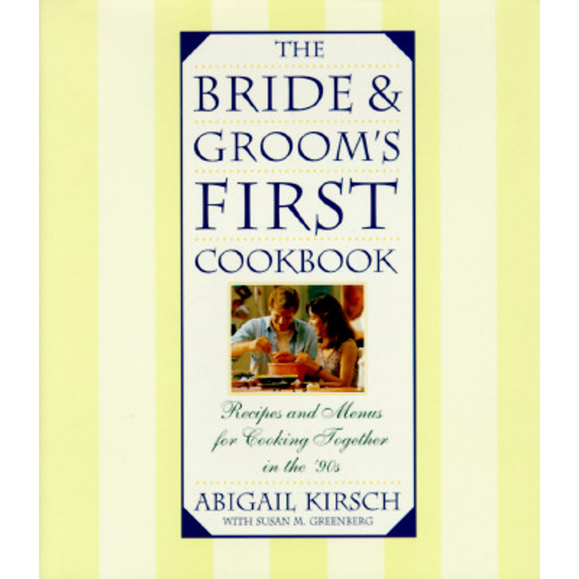 The Bride and Groom's First Cookbook (Hardcover) by Abigail Kirsch ...