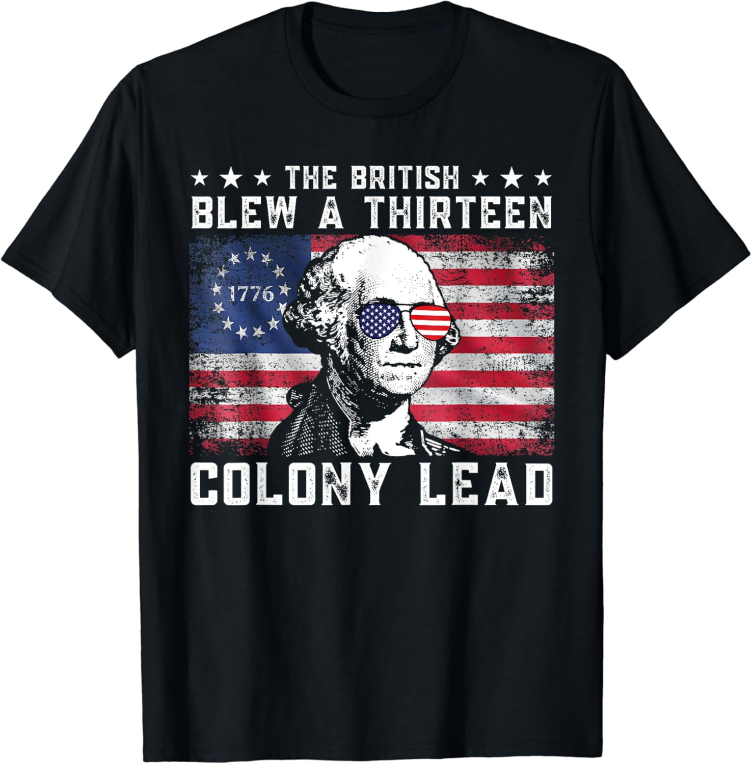 The British Blew A Thirteen Colony Lead Funny 4th Of July T-Shirt ...