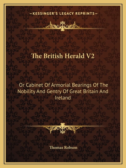 The British Herald V2 : Or Cabinet Of Armorial Bearings Of The Nobility ...