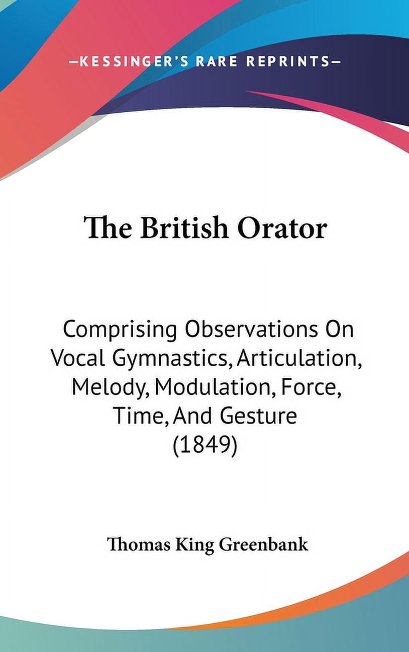 The British Orator : Comprising Observations On Vocal Gymnastics ...