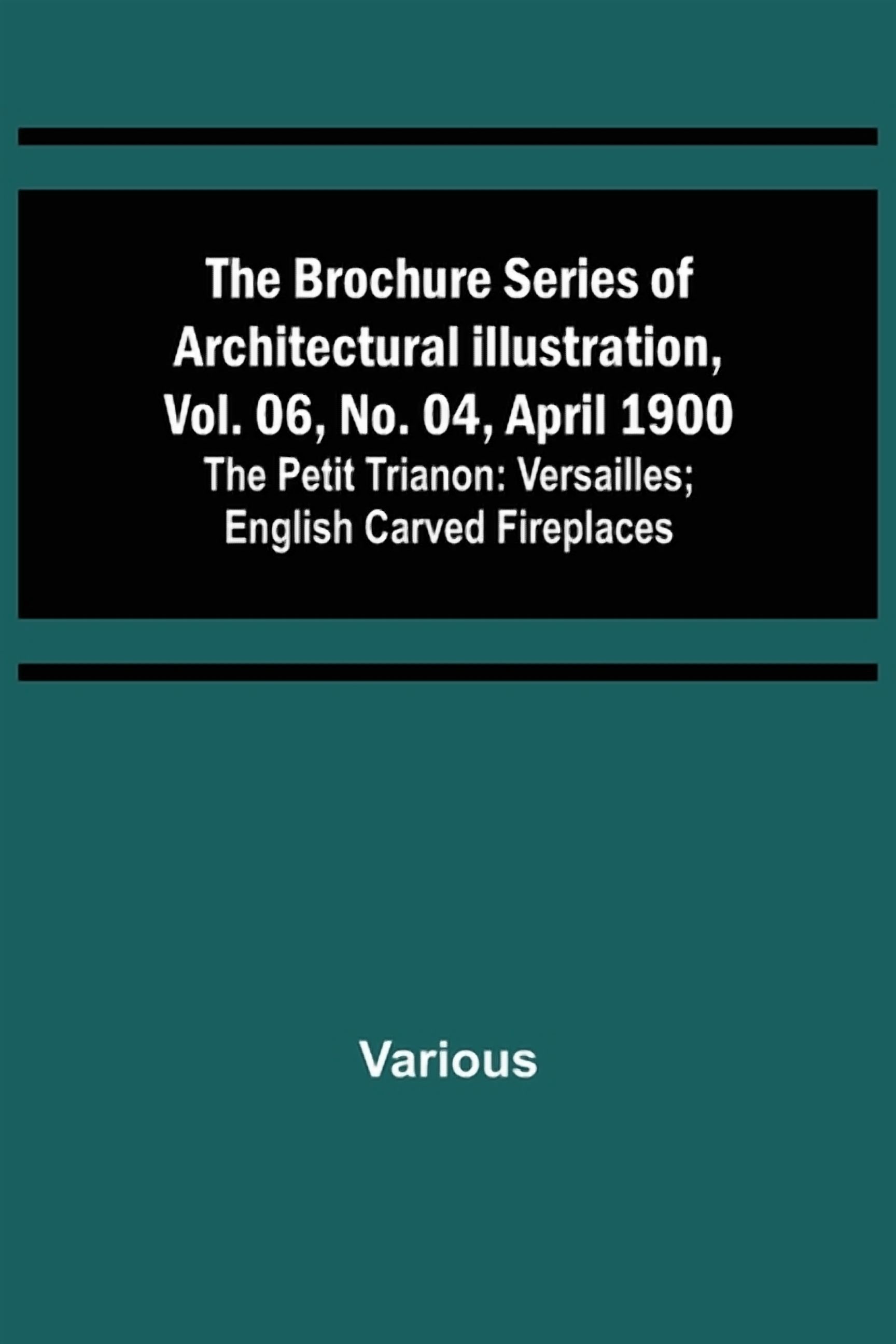 The Brochure Series of Architectural Illustration, vol. 06, No. 04 ...