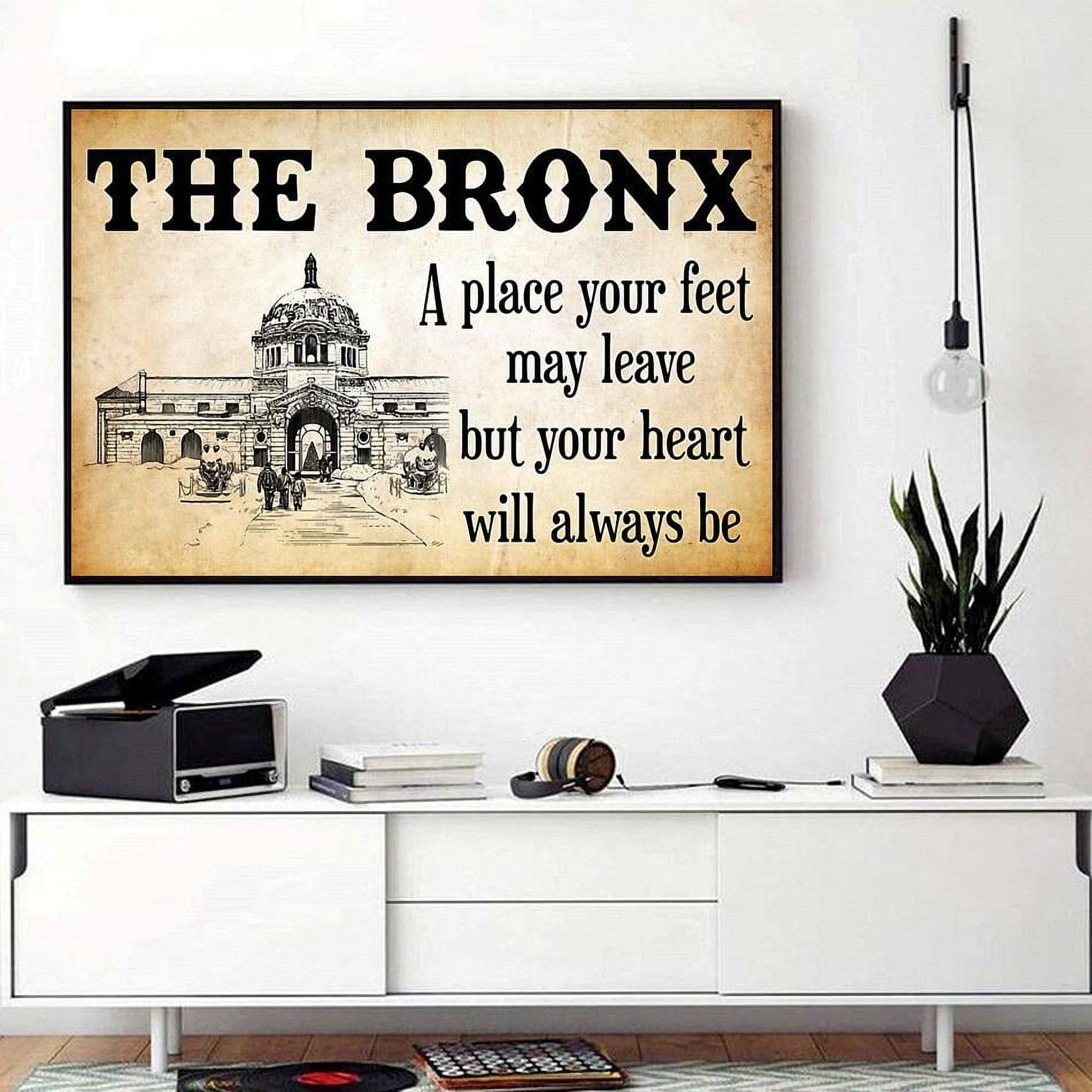 The Bronx place your feet may leave but you heart will always be poster ...