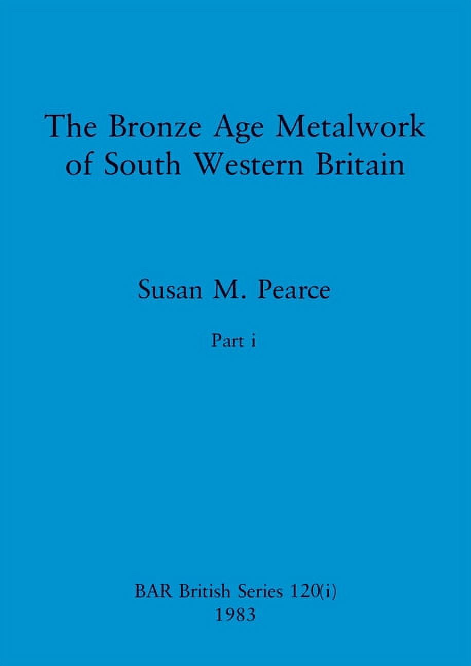 The Bronze Age Metalwork of South Western Britain, Part i - Walmart.com