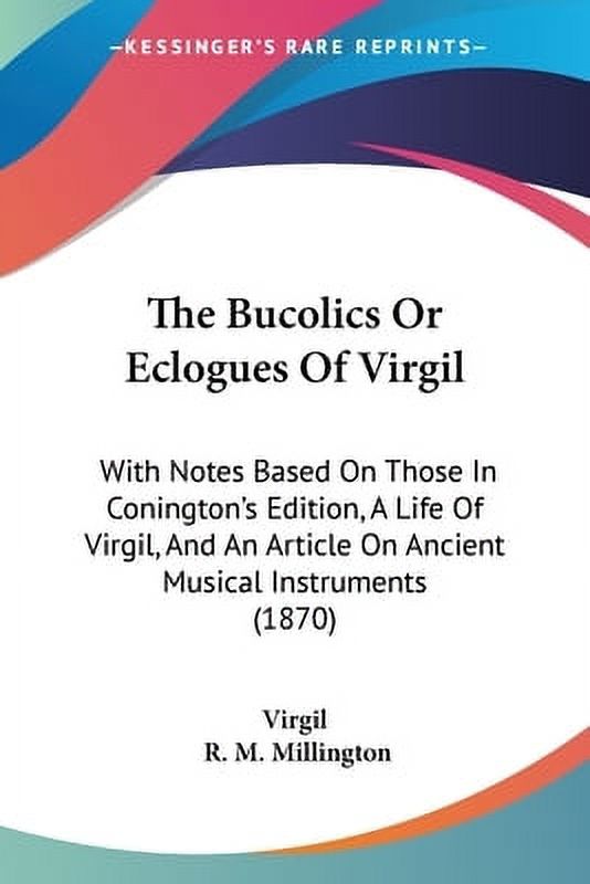 The Bucolics Or Eclogues Of Virgil : With Notes Based On Those In ...