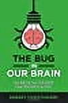 The Bug in Our Brain: How Raising Your Self-Worth Clears the Path to ...